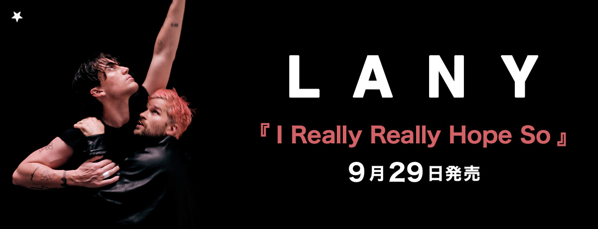 ニュー・アルバム『I Really Really Hope So』を9月29日にリリース決定 - LANY