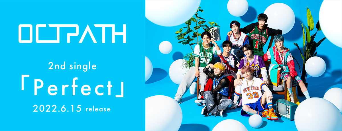 OCTPATH 2nd single『Perfect』2022年6月15日（水）リリース決定！ - OCTPATH
